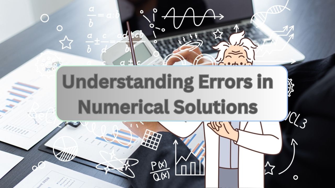 Understanding Errors in Numerical Solutions | Bastaki Software Solutions