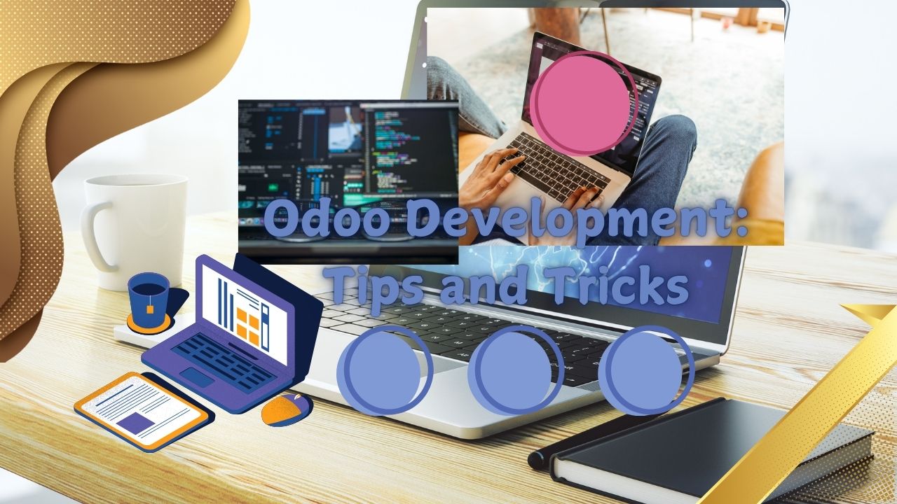 Odoo Development: Tips and Tricks | Bastaki Software Solutions